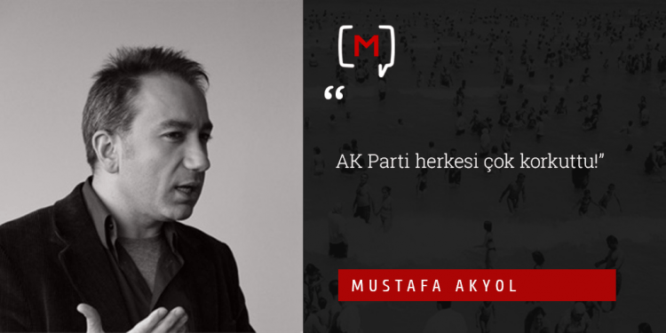 Mustafa Akyol: "AK Parti herkesi çok korkuttu!" - Medyascope