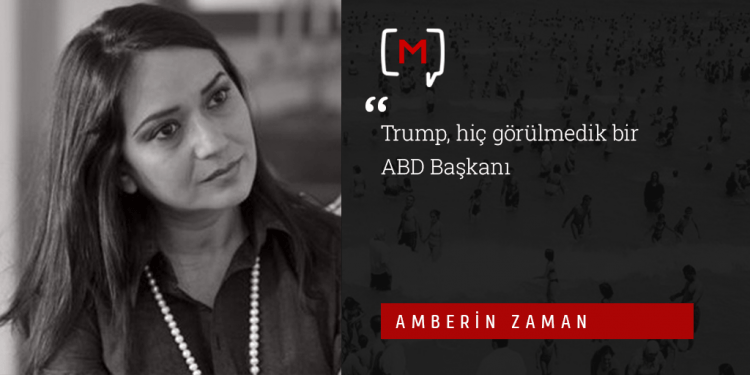 Amberin Zaman: "Trump, hiç görülmedik bir ABD Başkanı" - Medyascope