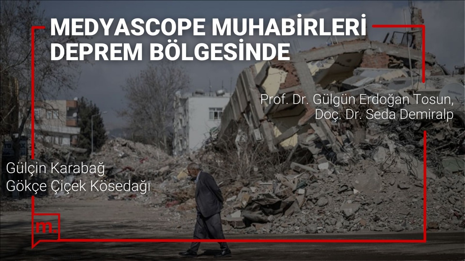 Medyascope muhabirleri deprem bölgesinden aktarıyor | Gülgün Erdoğan ...