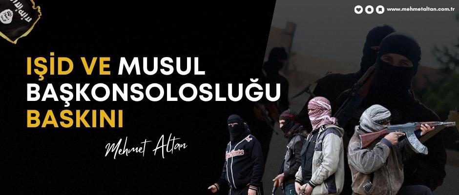 IŞİD ve Musul Başkonsolosluğu baskını | Mehmet Altan yazdı